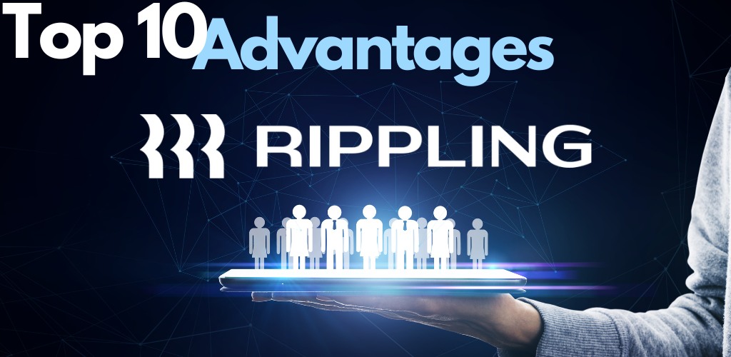 Top 10 Advantages - Rippling HR Benefits Platform Top 10 Advantages - Rippling HR Benefits Platform